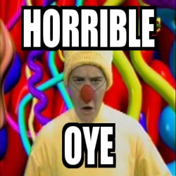 Meme Personalizado - horrible oye - 2640375