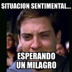 Meme crying peter parker - situacion sentimental... esperando un ...