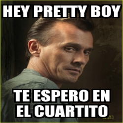 Meme Personalizado - hey pretty boy te espero en el cuartito - 2684519