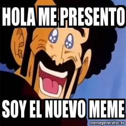 Meme Personalizado - hola me presento soy el nuevo meme - 2694360
