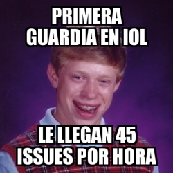 Meme Bad Luck Brian - primera guardia en iol le llegan 45 issues por ...