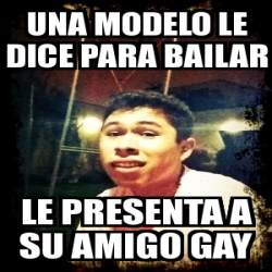 Meme Personalizado - Una modelo le dice para bailaR Le presenta a su ...