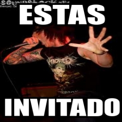 Meme Personalizado - estas invitado - 2709361