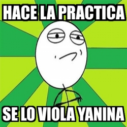 Meme Challenge Accepted - hace la practica se lo viola yanina - 2709608