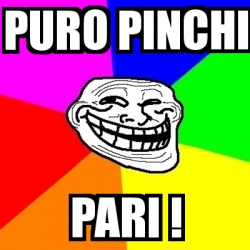 Meme Troll - puro pinchi pari ! - 2722519