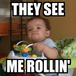 Meme Personalizado - They see me rollin' - 2741180