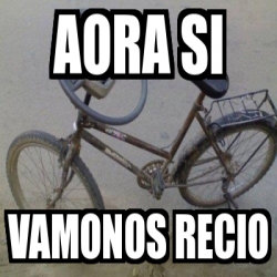 Meme Personalizado - aora si vamonos recio - 2755140