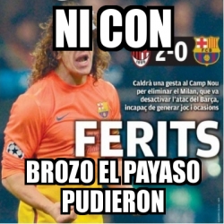 Meme Personalizado - ni con brozo el payaso pudieron - 2756670