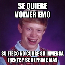 Meme Bad Luck Brian - se quiere volver emo su fleco no cubre su inmensa ...