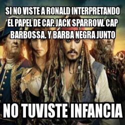 Meme Personalizado - si no viste a ronald interpretando el papel de cap ...