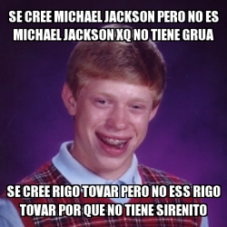 Meme Bad Luck Brian - se cree michael jackson pero no es michael ...