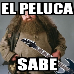 Meme Personalizado - El peluca sabe - 2792443