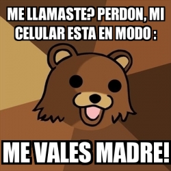 Meme Pedobear - Me llamaste? Perdon, mi celular esta en modo : ME VALES ...