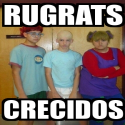 Meme Personalizado - RUGRATS CRECIDOS - 2801879
