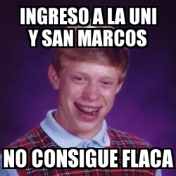 Meme Bad Luck Brian - INGRESO A LA UNI Y SAN MARCOS NO CONSIGUE FLACA ...
