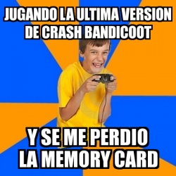 Meme Annoying Gamer Kid - jugando la ultima version de crash bandicoot ...
