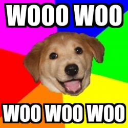 Meme Advice Dog - wooo woo woo woo woo - 2833985