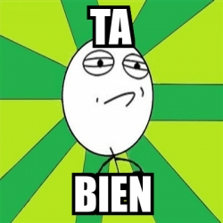 Meme Challenge Accepted - ta bien - 2873741