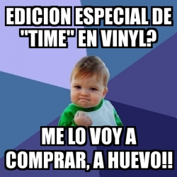 Meme Bebe Exitoso - edicion especial de "time" en vinyl? me lo voy a ...