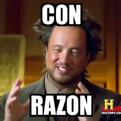 Meme Ancient Aliens - con razon - 2885124