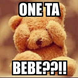 Meme Personalizado - one ta bebe??!! - 2889864