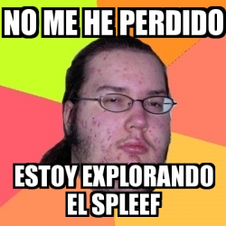 Meme Friki - No me he perdido estoy explorando el spleef - 2096818