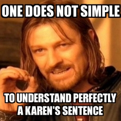 Meme Boromir - one does not siMple to understand perfectly a karen's sentencE - 2950949