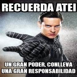 Meme Personalizado - recuerda atei Un gran poder, conlleva una gran ...