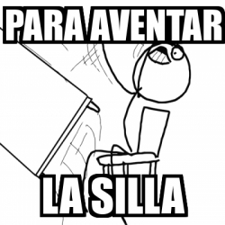 Meme Desk Flip Rage Guy - para aventar la silla - 2987939