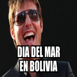 Meme Personalizado - dia del mar en bolivia - 2999326