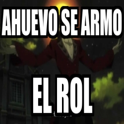 Meme Personalizado - ahuevo se armo el rol - 20100913