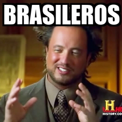 Meme Ancient Aliens - brasileros - 20121061