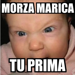 Meme Bebe furioso - morza marica tu prima - 20140740
