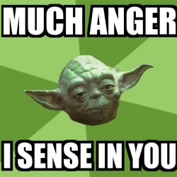 Meme Yoda - Much anger I sense in you - 20165750