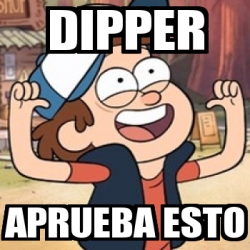 Meme Personalizado - Dipper aprueba esto - 20173845