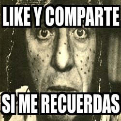 Meme Personalizado - like y comparte si me recuerdas - 20192274