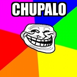 Meme Troll - Chupalo - 20195397
