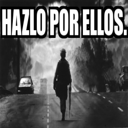 Meme Personalizado - hazlo por ellos. - 20028719