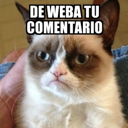 Meme Grumpy Cat - de weba tu comentario - 20217045