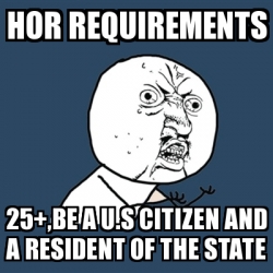 Meme Y U No - HOr Requirements 25+,be a U.s Citizen and a resident of ...