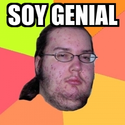 Meme Friki - Soy genial - 20259350