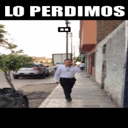 Meme Personalizado - LO PERDIMOS .. - 20289496