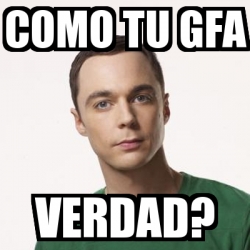 Meme Sheldon Cooper - Como tu gfa Verdad? - 20318859