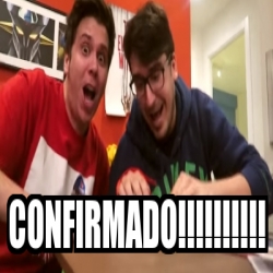 Meme Personalizado - Confirmado!!!!!!!!!! - 20321364