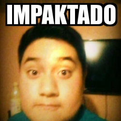Meme Personalizado - Impaktado - 20322447