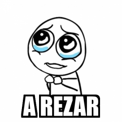 Meme Por favor - A rezar - 20360626