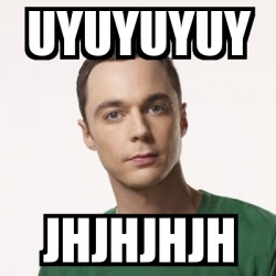 Meme Sheldon Cooper - uyuyuyuy jhjhjhjh - 20375038