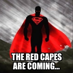 Meme Personalizado - The red capes are coming... - 20386340