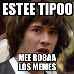 Meme Keanu Reeves - estee tipoo mee robaa los memes - 20416717