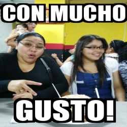 Meme Personalizado - Con mucho Gusto! - 20449819